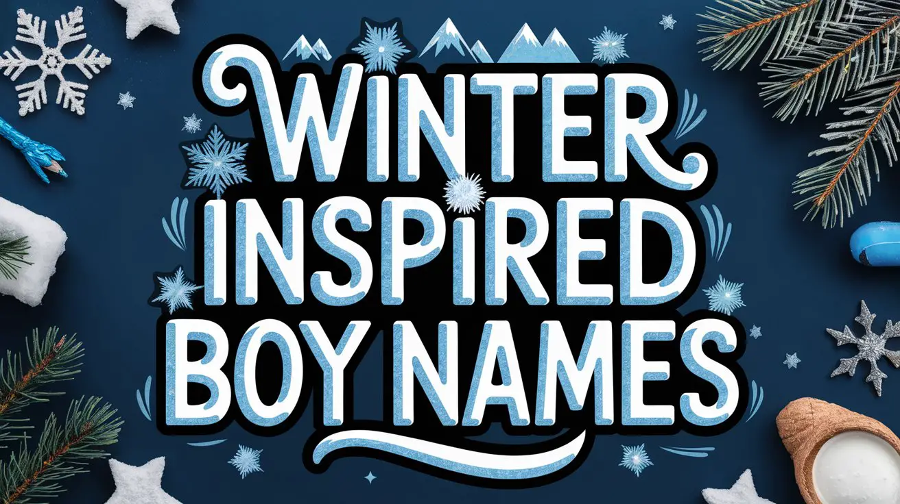 300+ Winter Inspired Boy Names (with Meanings and Origins)