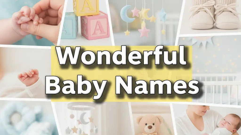 300+ Wonderful Baby Names (Traditional, Unique & Trendy Choices)