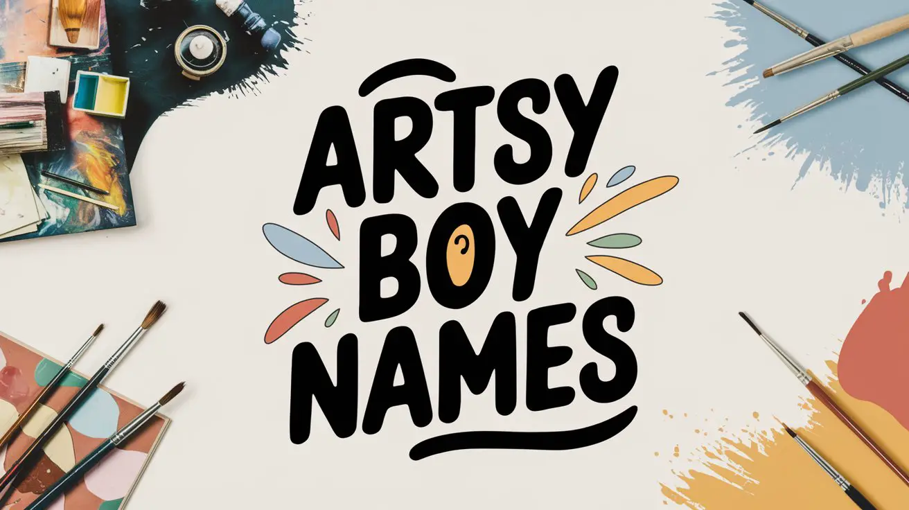 300+ Artsy Boy Names That Capture Creative Spirit