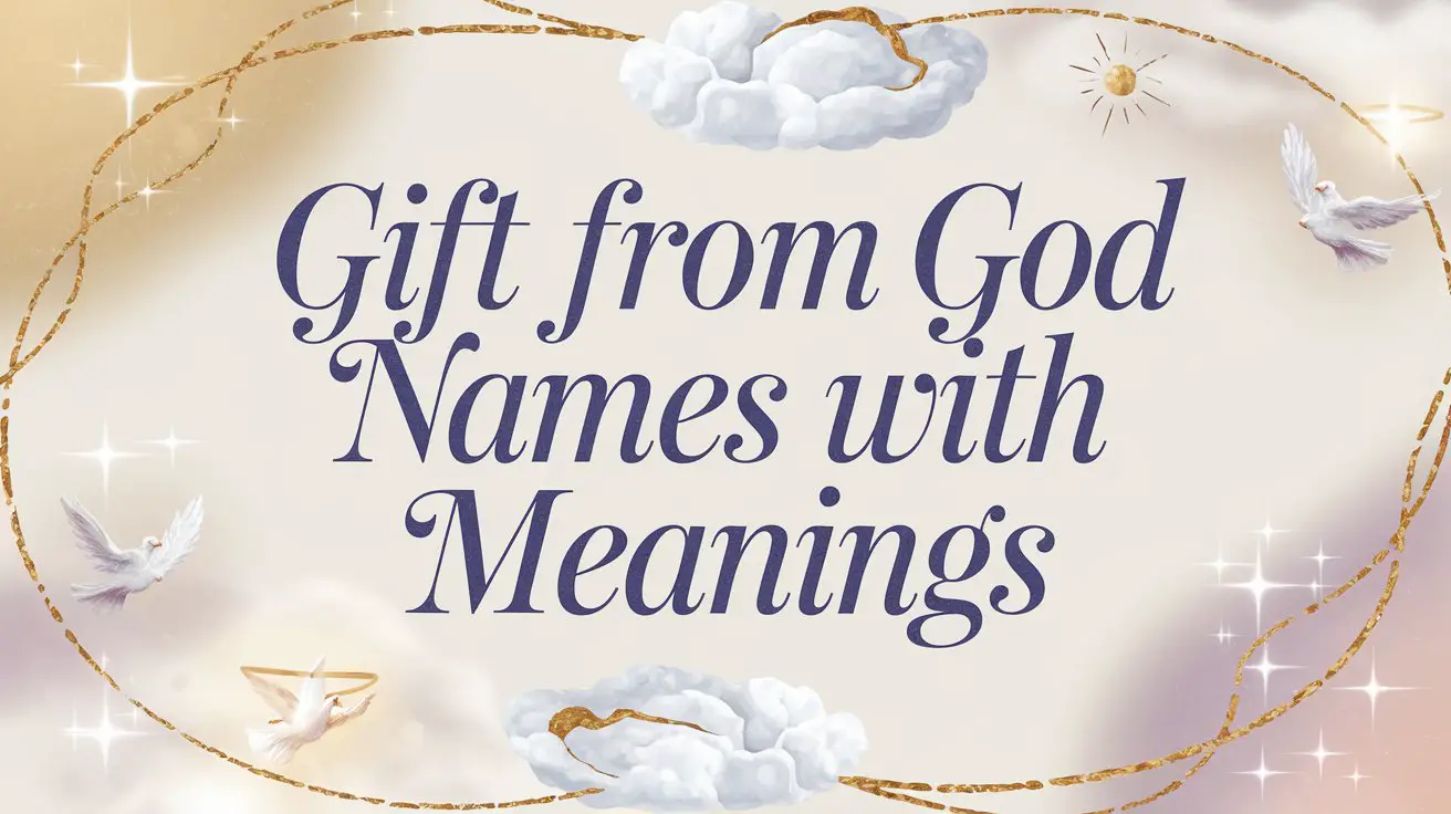 300+ Gift From God Names with Meanings (Divine Baby Names)