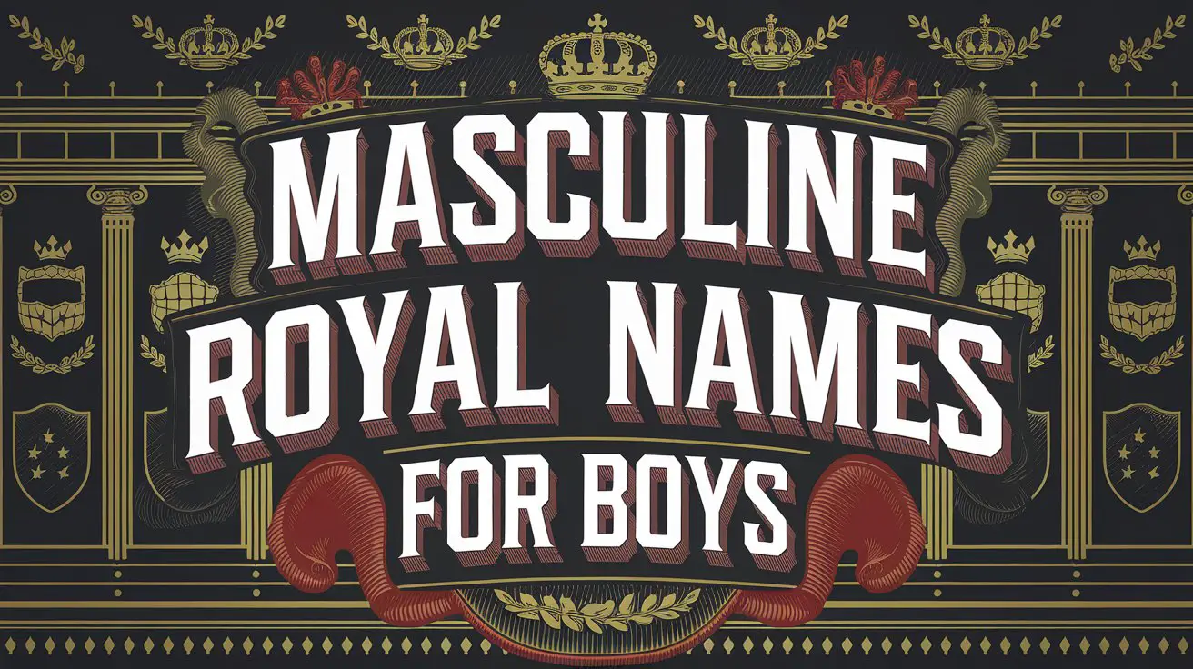 300+ Masculine Royal Names for Boys (with Meanings, Origins, and Royal ...