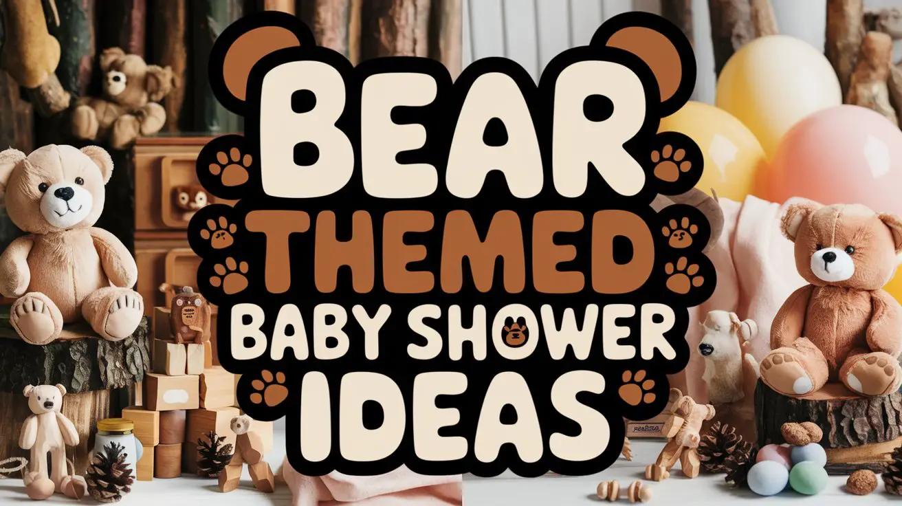 Bear Themed Baby Shower Ideas: 15 Adorable Ways to Celebrate Your ...