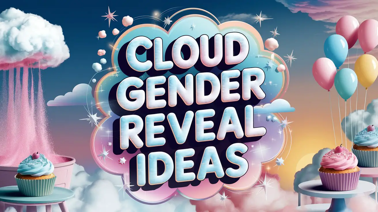 Cloud Gender Reveal Ideas: 15 Dreamy Ways to Announce Your Baby