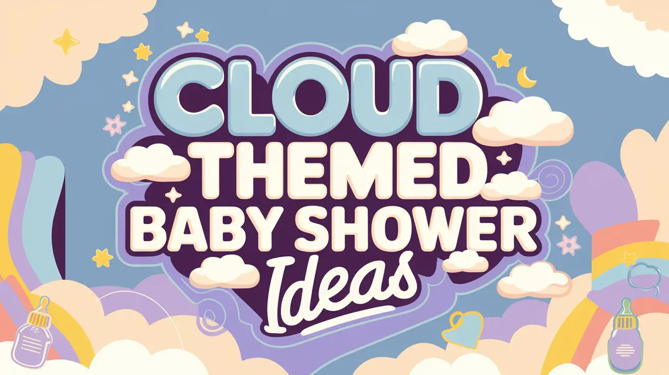 Cloud Themed Baby Shower Ideas: 15 Dreamy Ways to Celebrate Baby