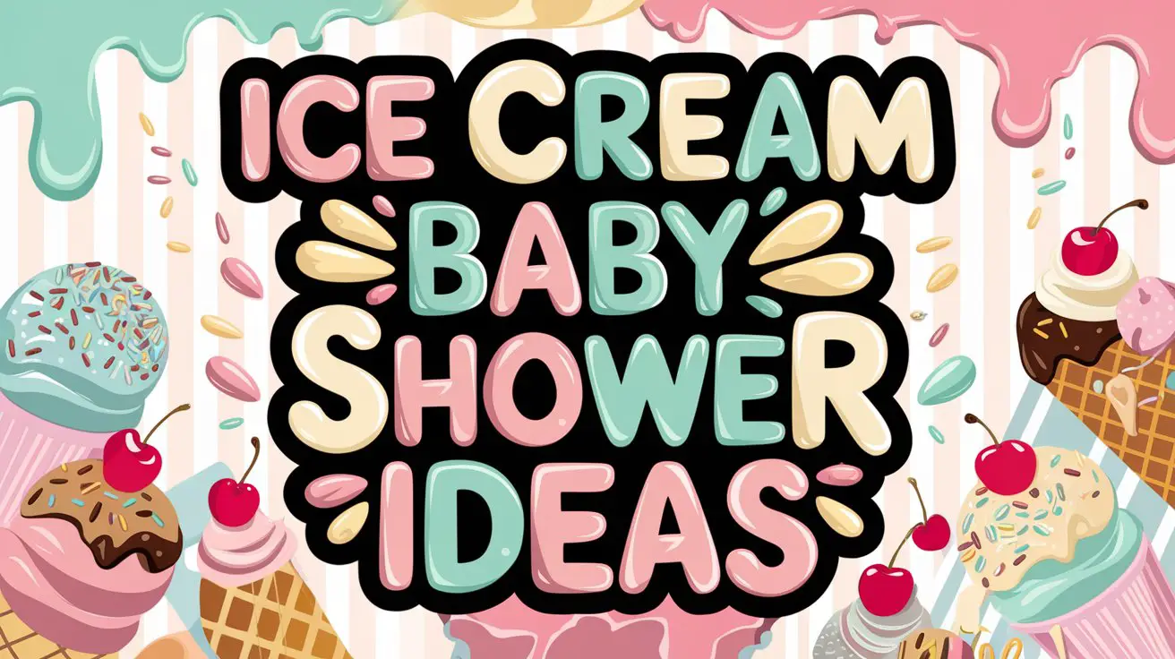 Ice Cream Baby Shower Ideas: 15 Sweet Ways to Celebrate Your Little Scoop