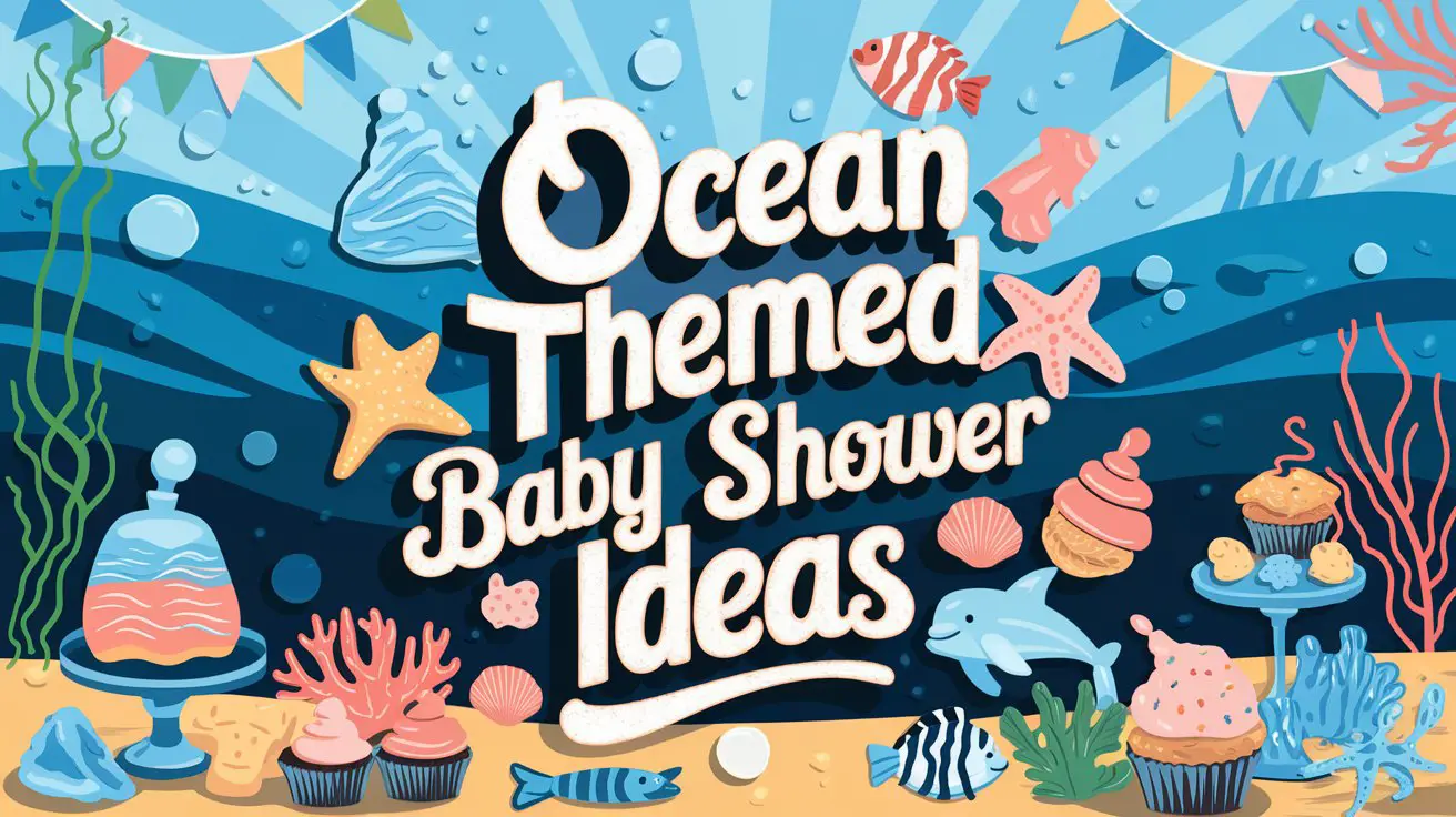 Ocean Themed Baby Shower Ideas: 15 Creative Ways to Celebrate Your ...