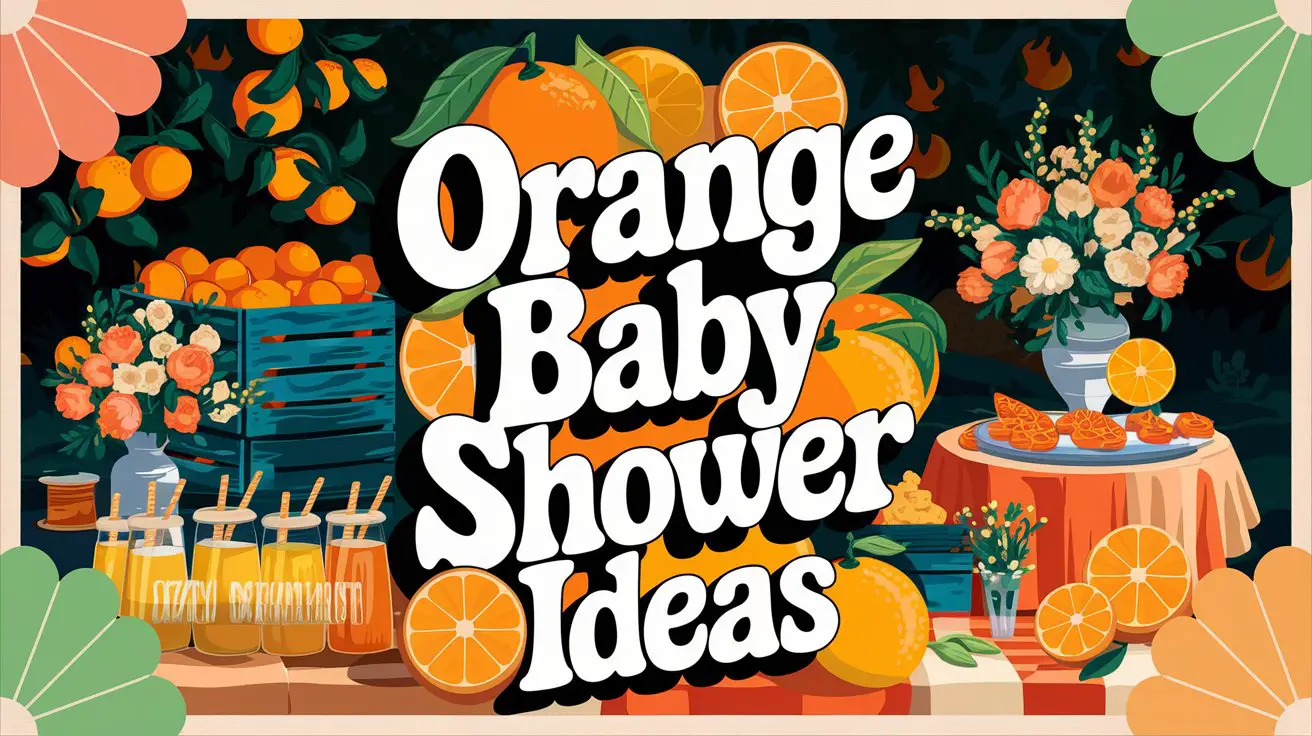Orange Baby Shower Ideas: 15 Vibrant Themes to Celebrate Your Little One