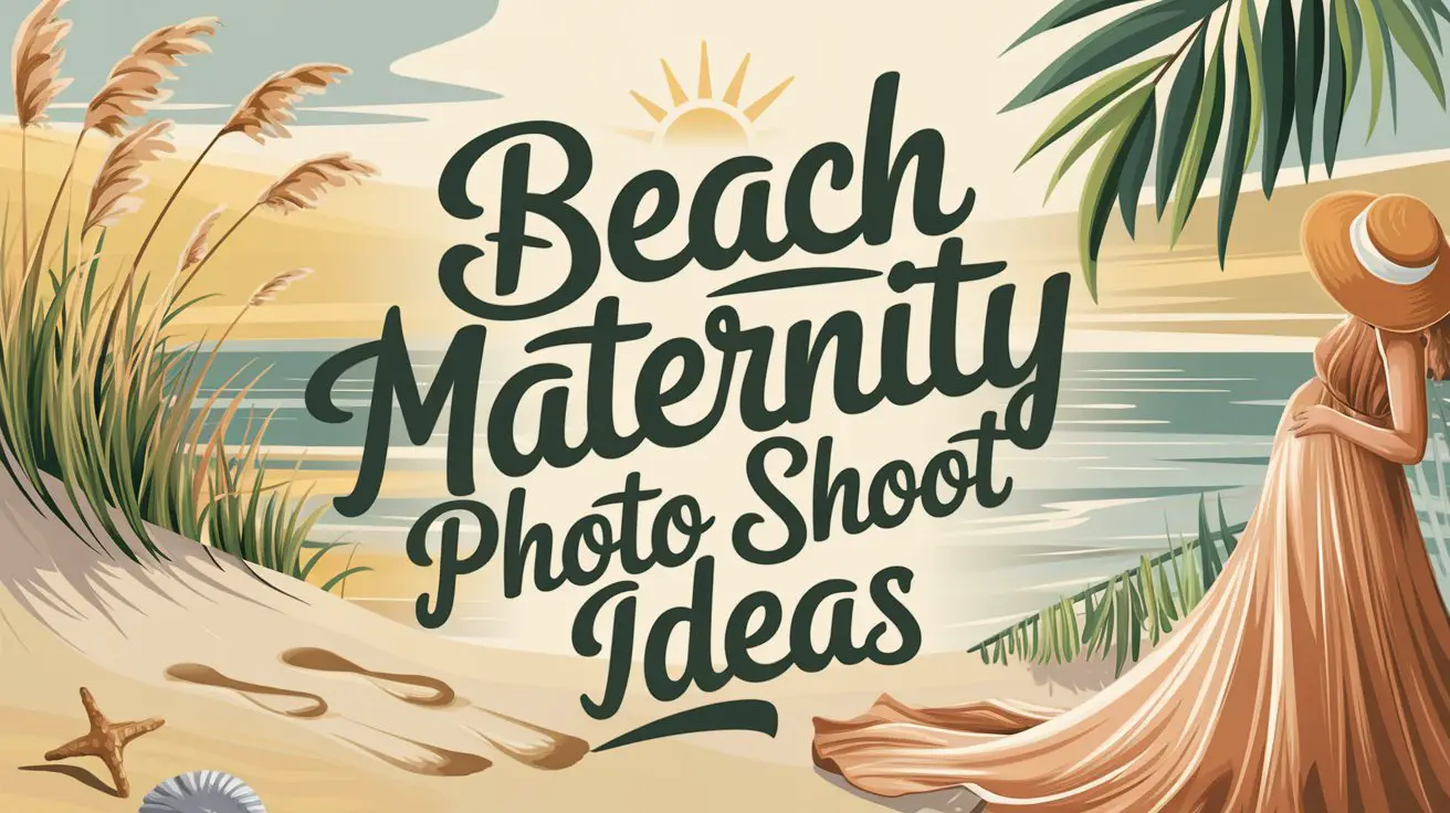 Beach Maternity Photo Shoot Ideas: 15 Stunning Ways to Celebrate Your Bump