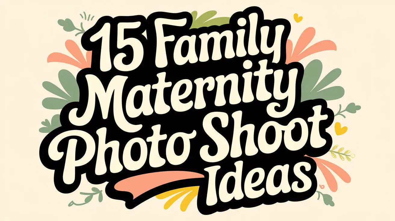 Family Maternity Photo Shoot Ideas: 15 Ways to Celebrate Your Growing Love